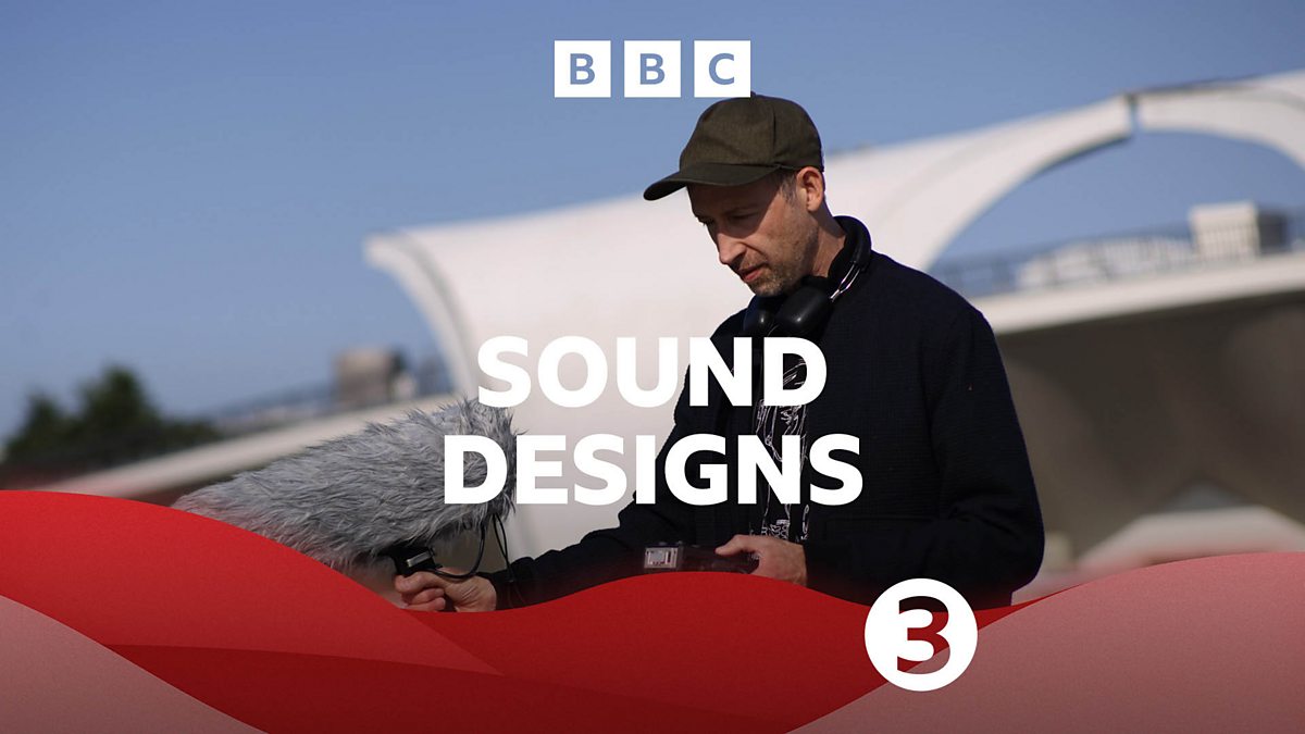 BBC Radio 3 - Sound Designs with Nick Luscombe - Available now