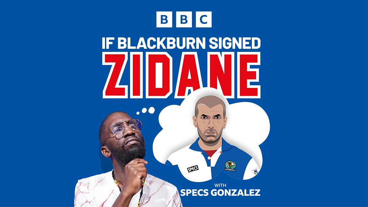 BBC Sounds - If Blackburn Signed Zidane, What if Jay-Z had bought ...