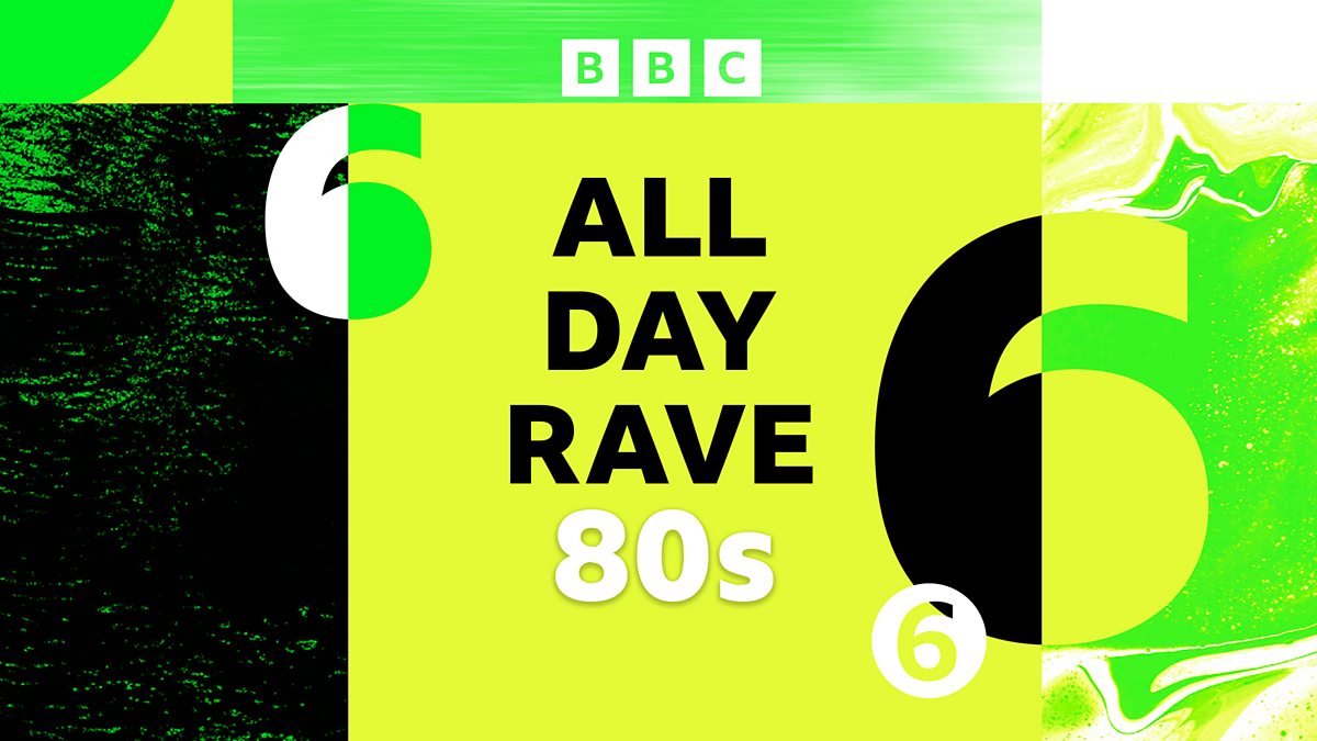 BBC Radio 6 Music - All Day Rave, Back To The 80s - Episode guide