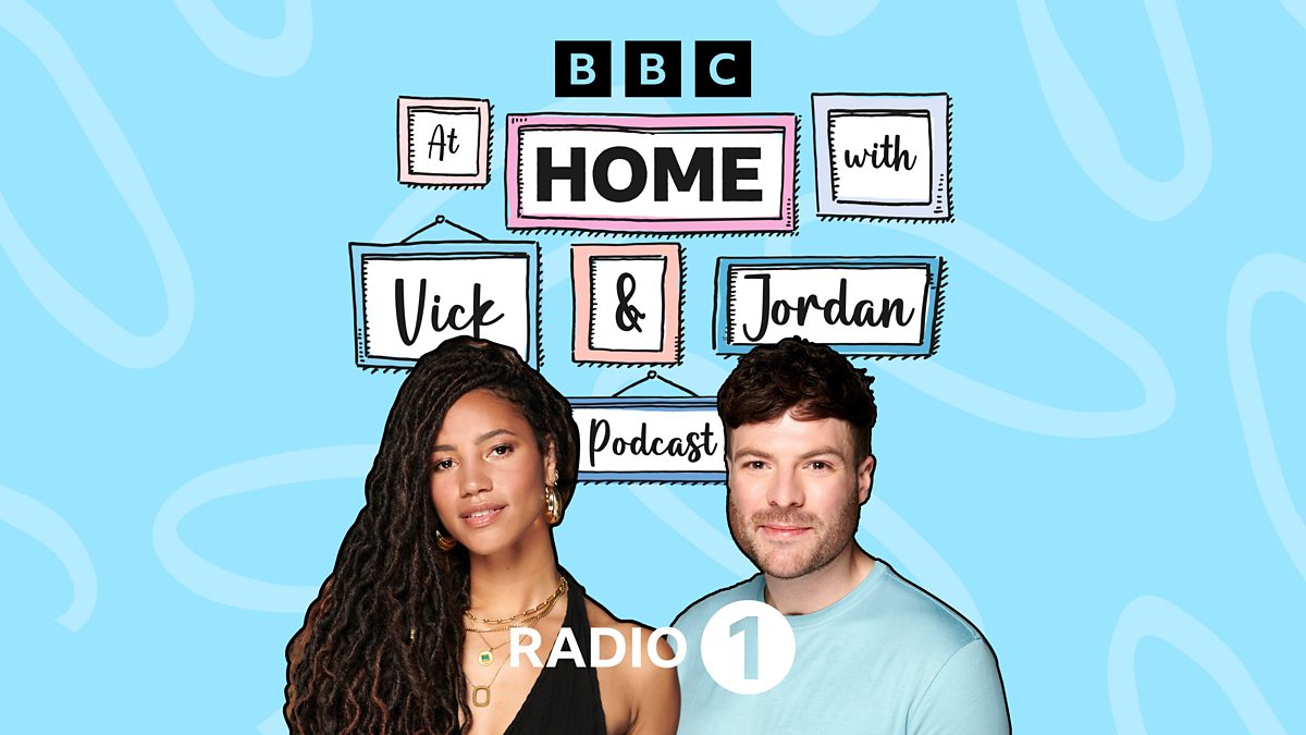 BBC Radio 1 - Radio 1’s At Home with Vick and Jordan Podcast, Episode 1 ...