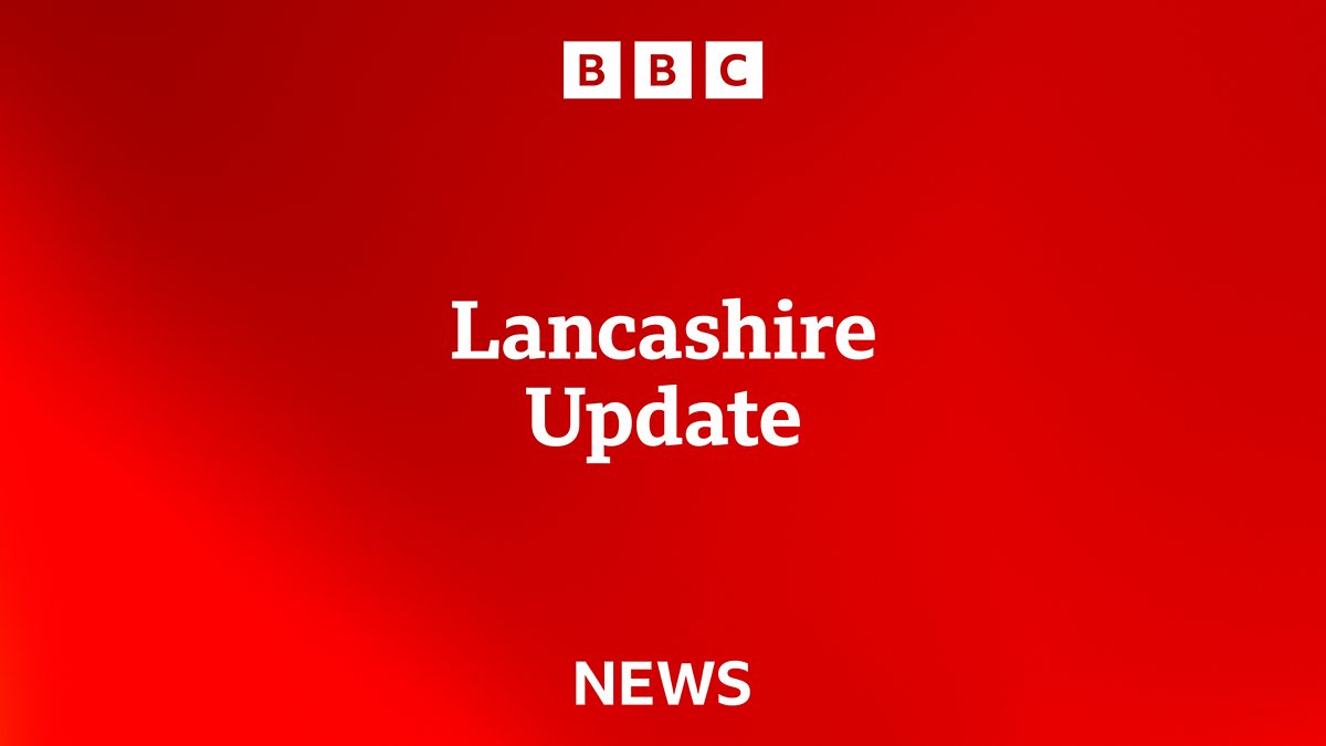 BBC Radio Lancashire - News Update for Lancashire, 18:00 Update