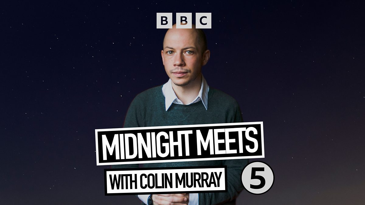 BBC Radio 5 Live - Midnight Meets With Colin Murray, Stuart Braithwaite