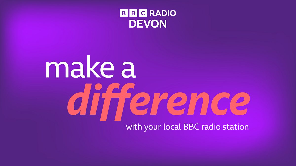 BBC Radio Devon - Make a Difference: BBC Radio Devon