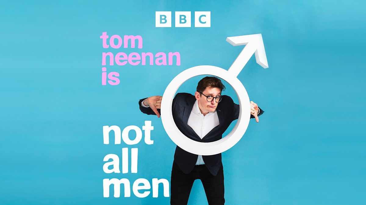 BBC Sounds - Tom Neenan is Not All Men