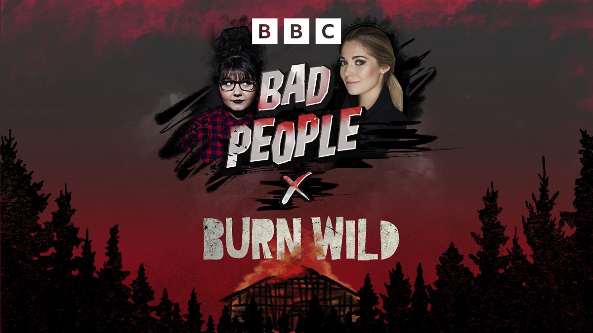 BBC Radio 5 Live - Bad People, 76. Burn Wild: How far is too far to ...