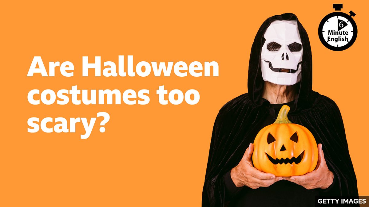 BBC - BBC Learning English, Are Halloween costumes too scary?