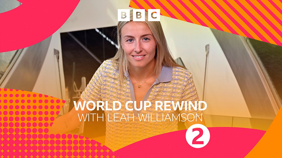 BBC Radio 2 - World Cup Rewind with Leah Williamson