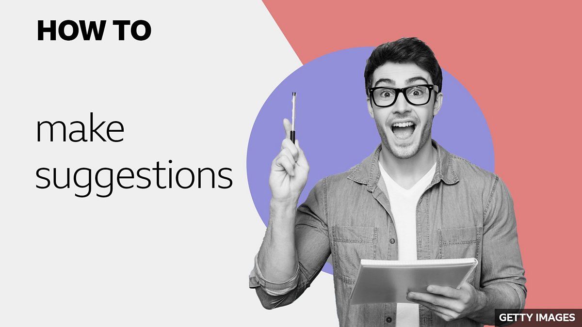 BBC - BBC Learning English, How To... Make suggestions