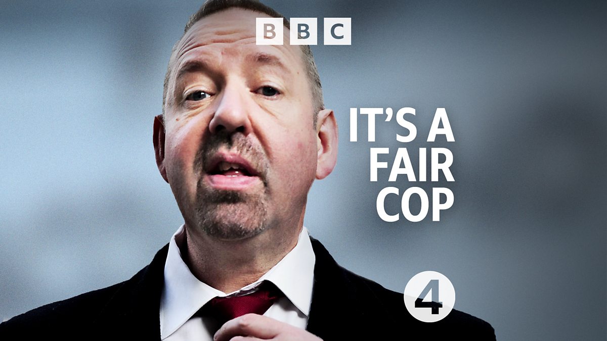 BBC Radio 4 - It's a Fair Cop - Episode guide