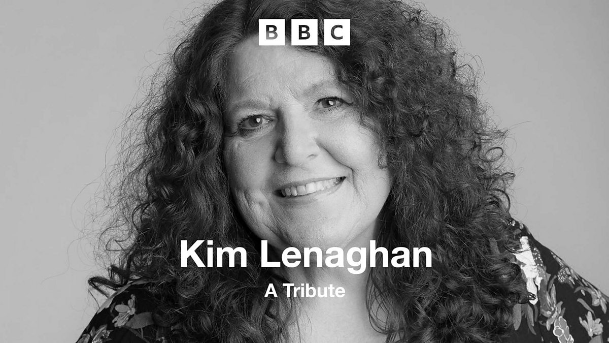 BBC Radio Ulster - Kim Lenaghan: A Tribute