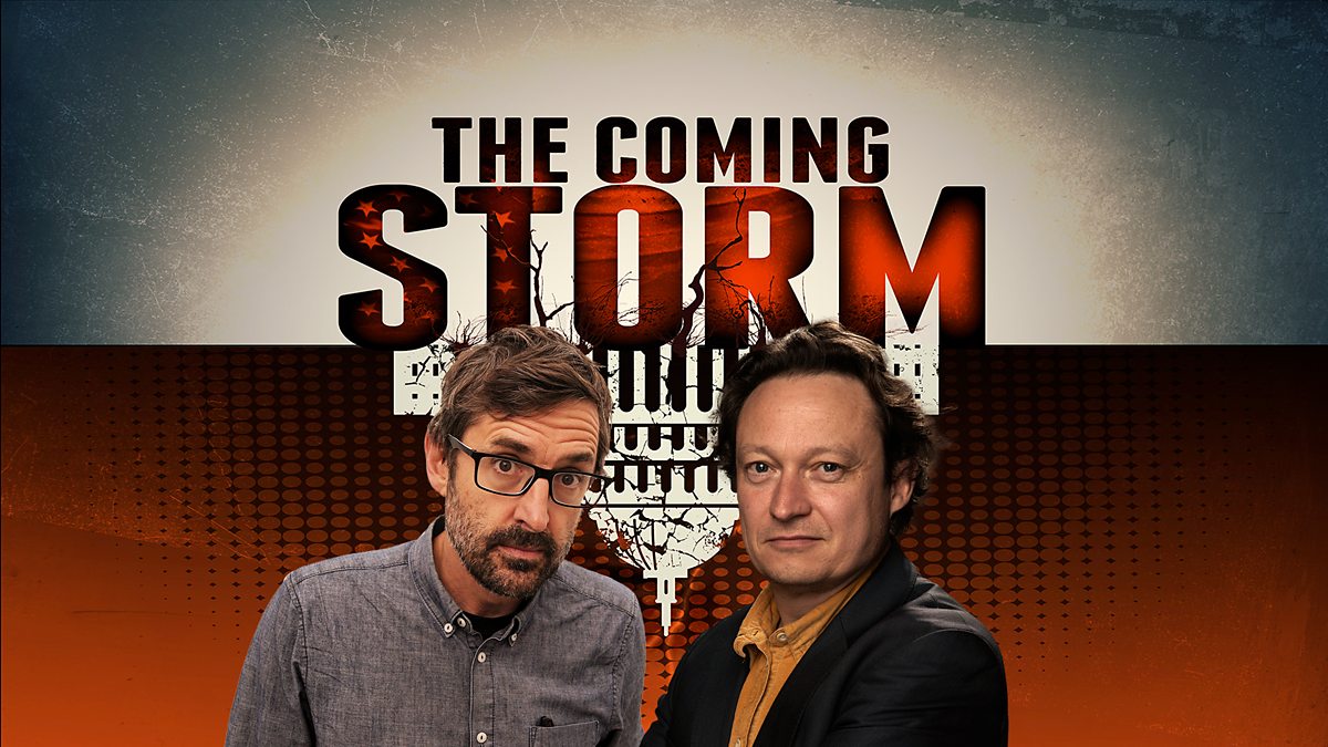 BBC Radio 4 - The Coming Storm - The Coming Storm – Eight things we learned when Louis Theroux ...