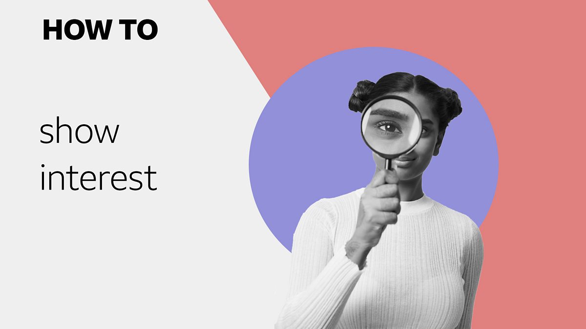 BBC - BBC Learning English, How to - Ep 27 - showing interest