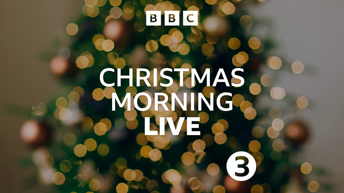 BBC Radio 3 - Christmas Morning Live with Petroc Trelawny