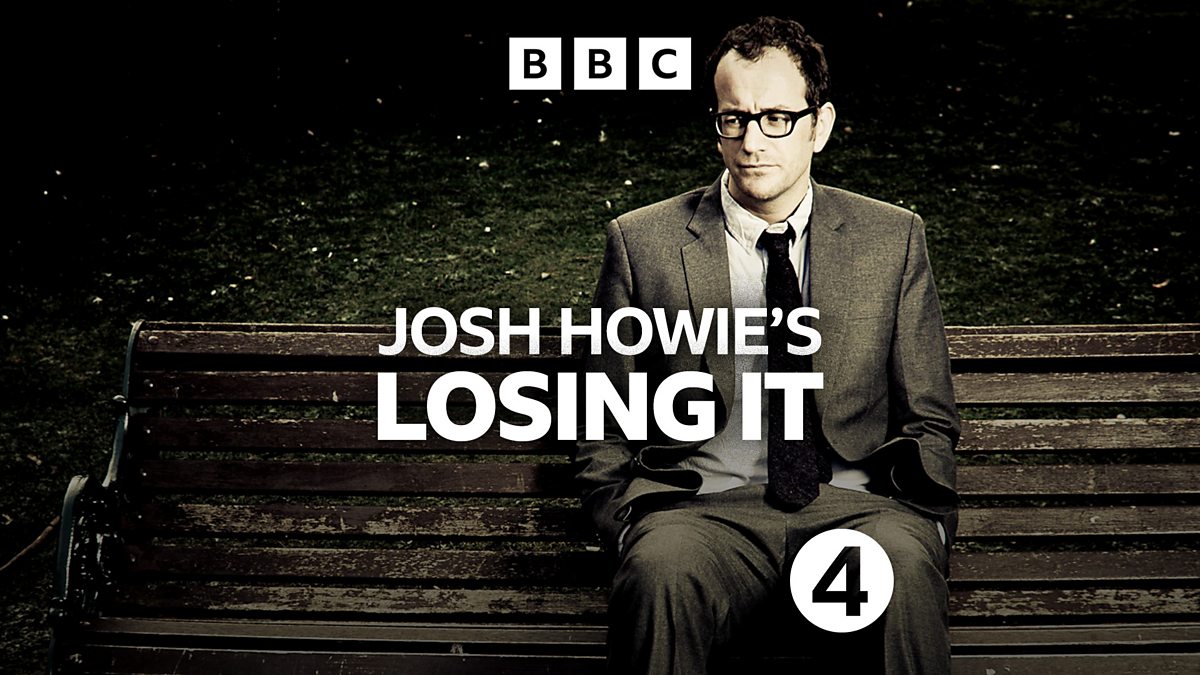 BBC Radio 4 - Josh Howie's Losing It, Series 1