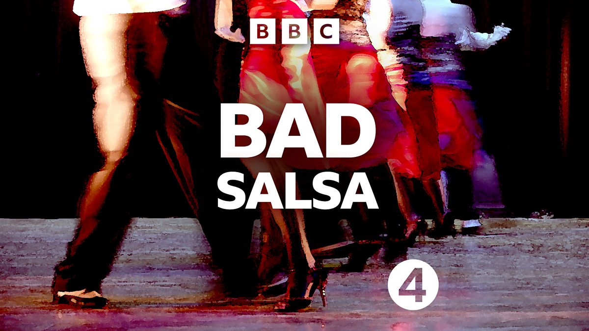 BBC Radio 4 - Bad Salsa, Series 2, What Happens at Salsa...