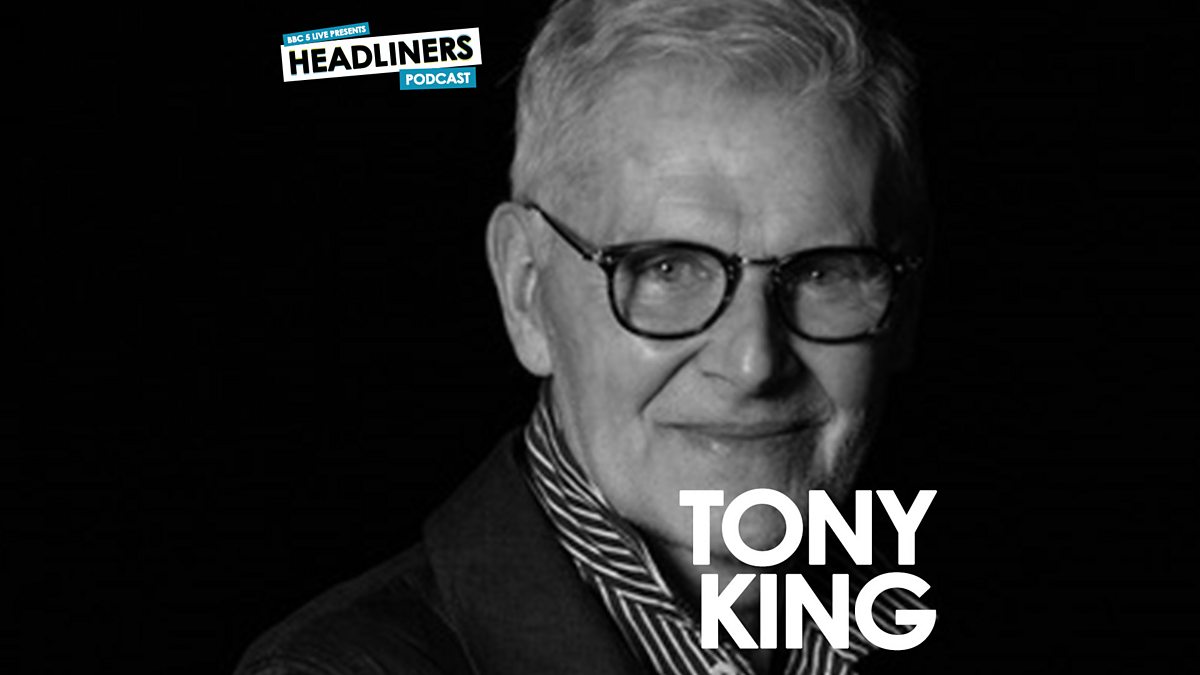 BBC Radio 5 Live - Headliners with Nihal Arthanayake, Tony King