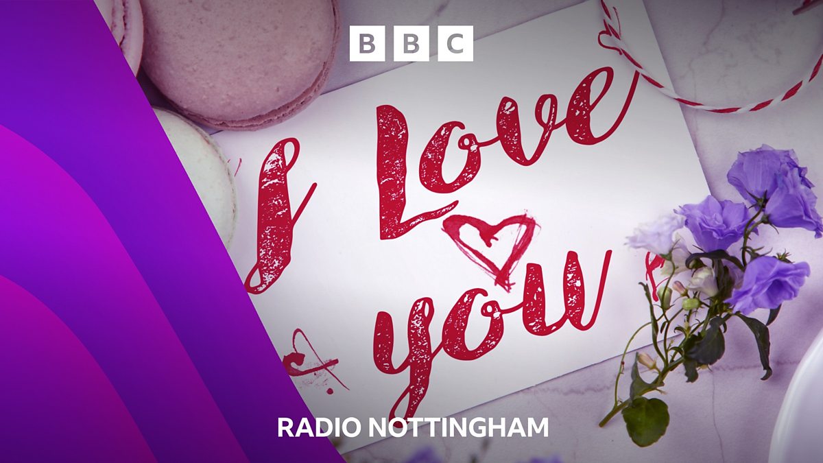 BBC Radio Nottingham - BBC Radio Nottingham, "People show me love by ...