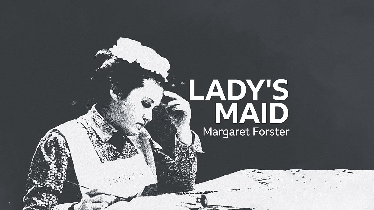BBC Radio 4 Extra - Margaret Forster - Lady's Maid