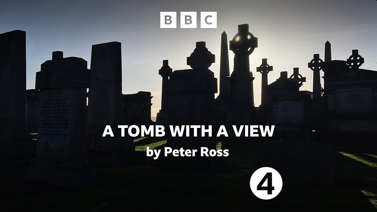 BBC Radio 4 - A Tomb with a View by Peter Ross - Episode guide
