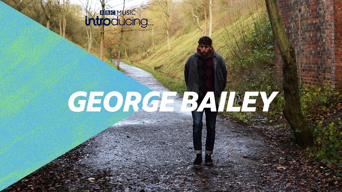 BBC Music - BBC Introducing, Sessions from the Crypt: George Bailey