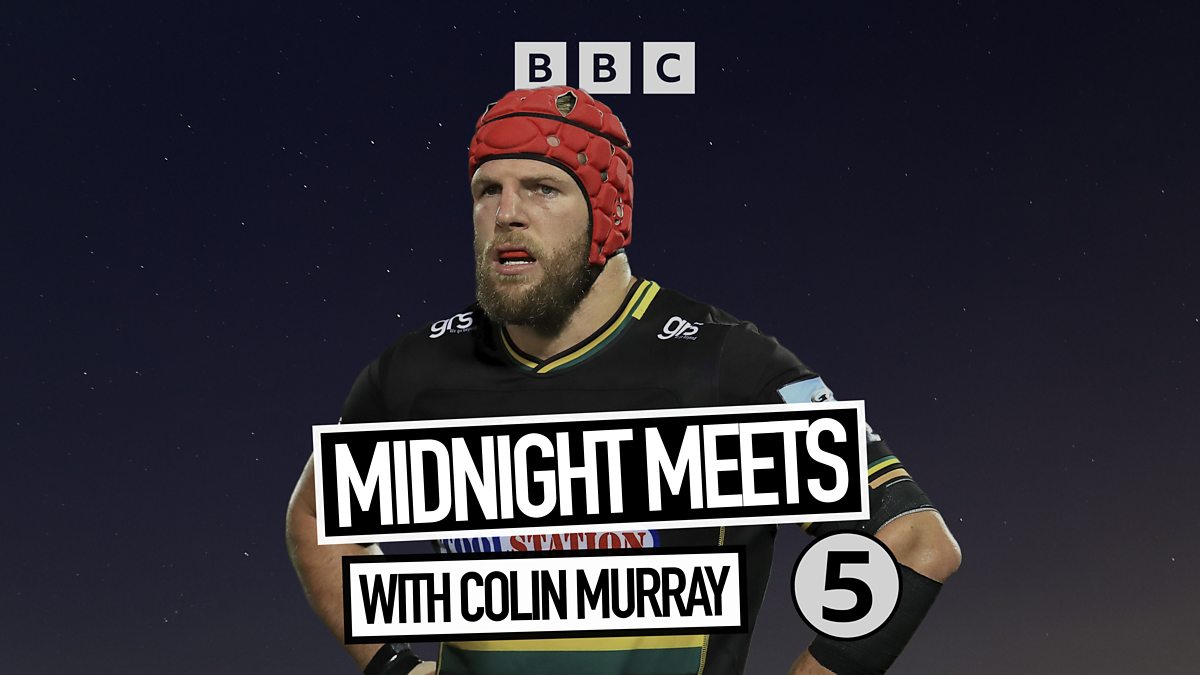 BBC Radio 5 Live - Midnight Meets With Colin Murray, James Haskell