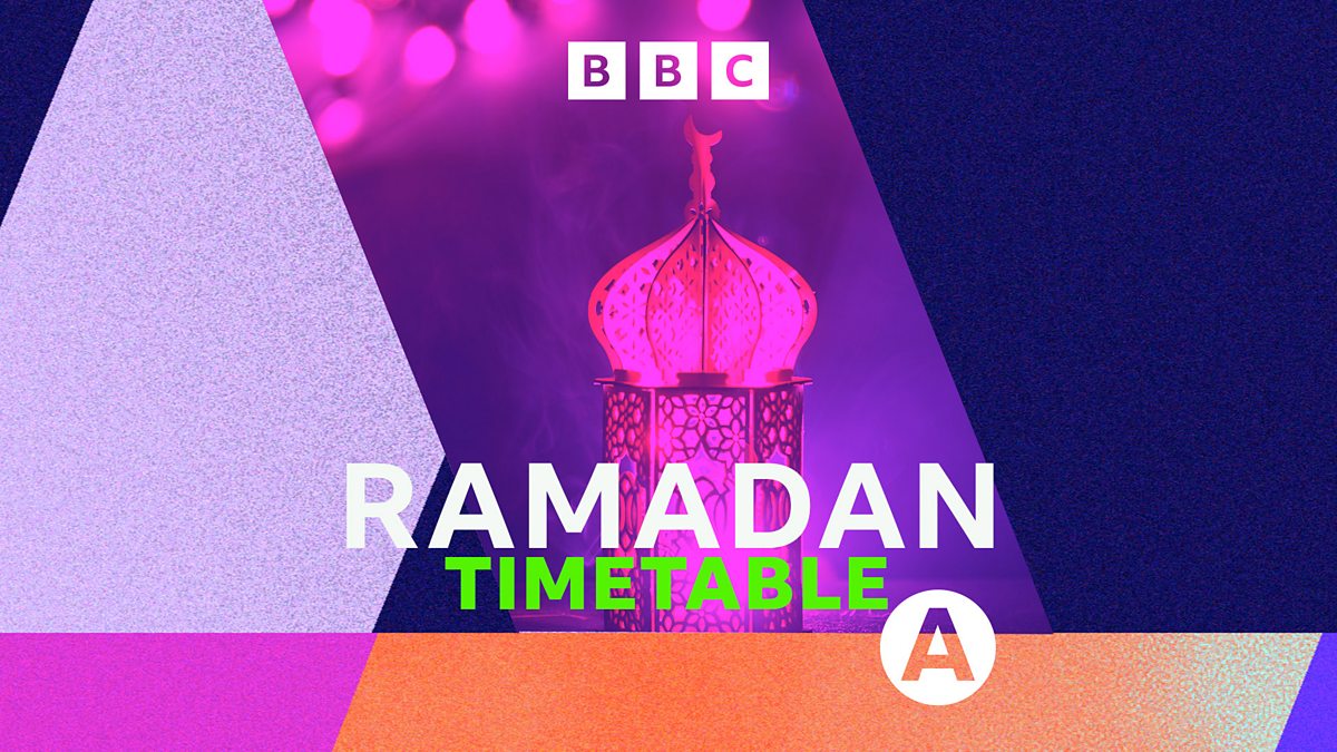 BBC Asian Network - Ramadan - Ramadan Timetable 2025
