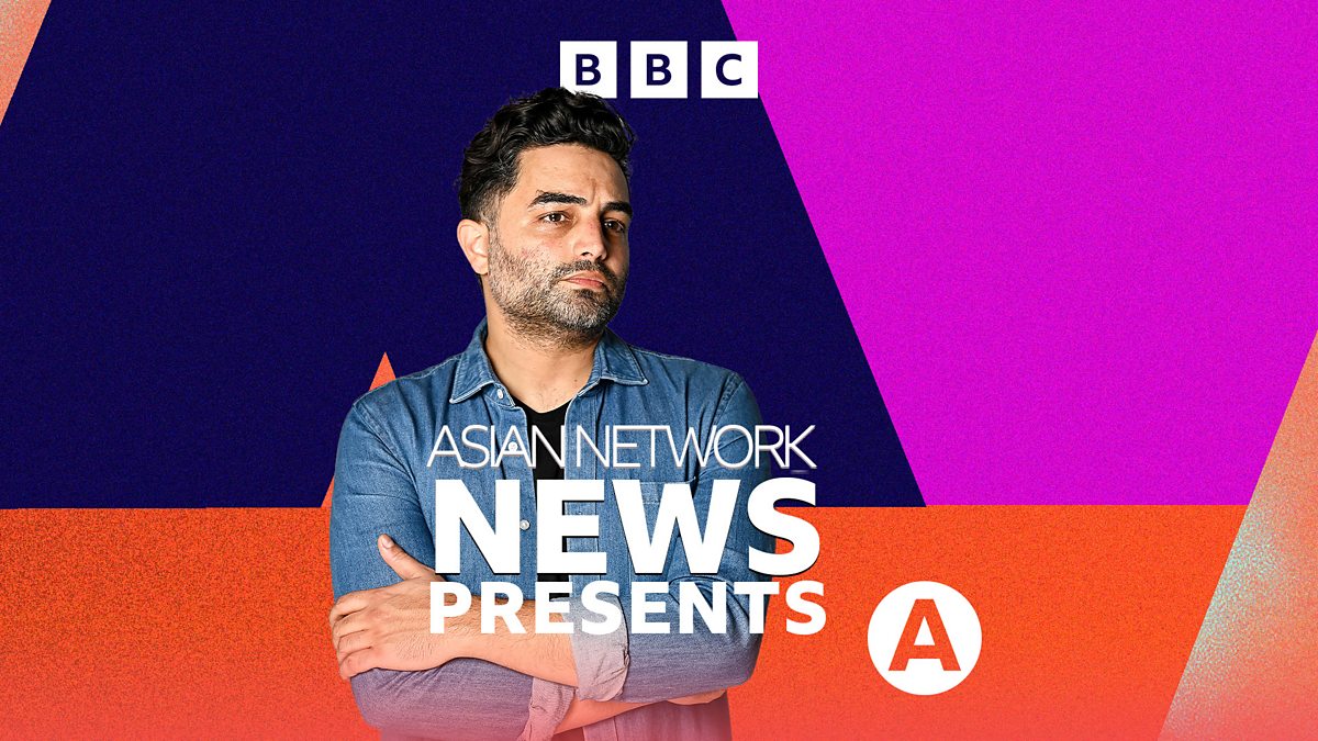 BBC Asian Network - Asian Network News Presents