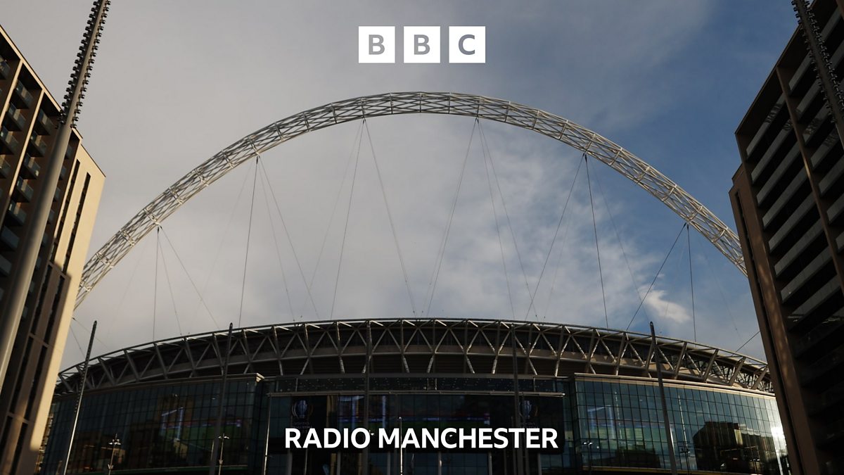 BBC Radio Manchester - BBC Radio Manchester, Manchester takes over Wembley!