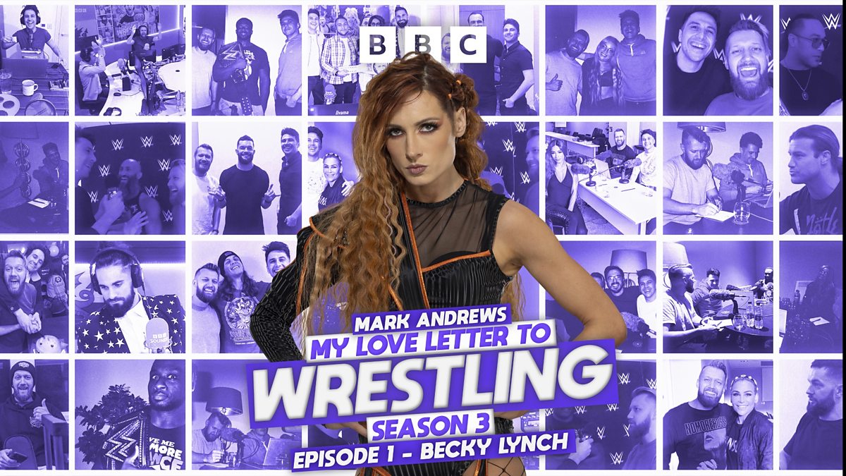 BBC Radio Wales - Mark Andrews: My Love Letter to Wrestling, Becky Lynch