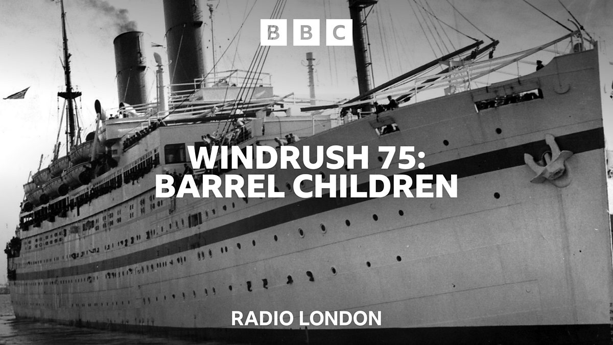 BBC Radio London - BBC Radio London, Windrush 75: Who were the 'Barrel ...