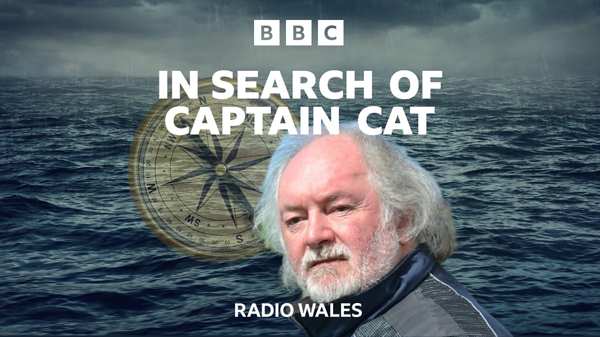 BBC Radio Wales - In Search of Captain Cat