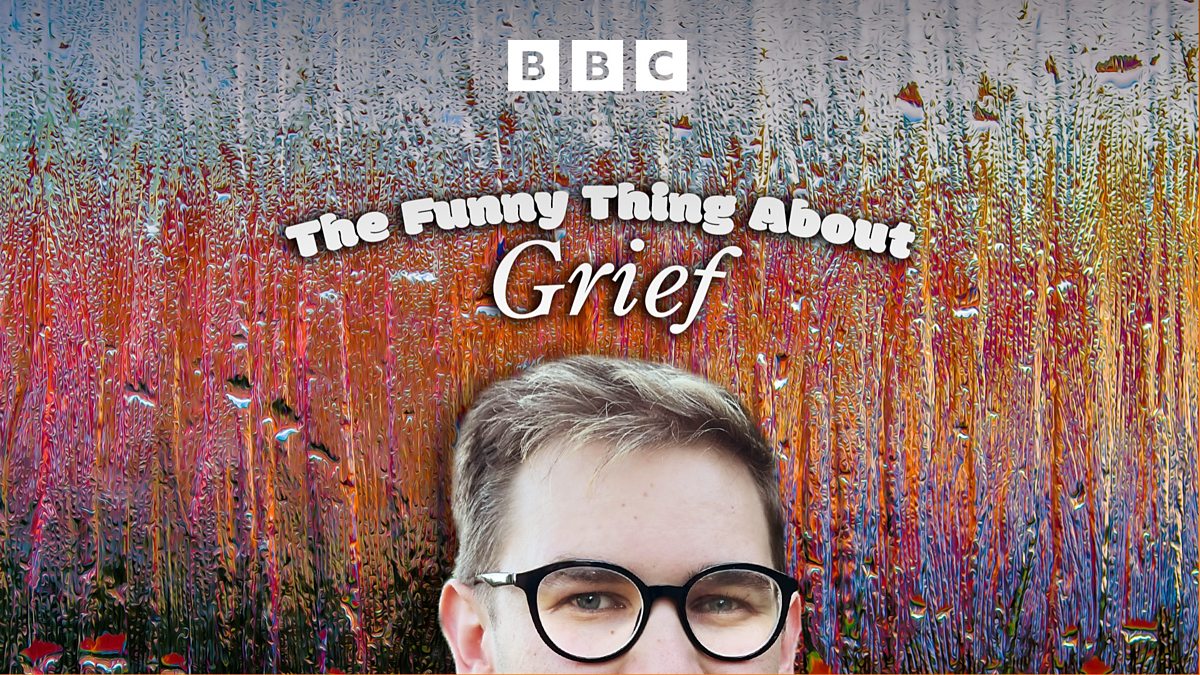 BBC Radio Wales - The Funny Thing About Grief