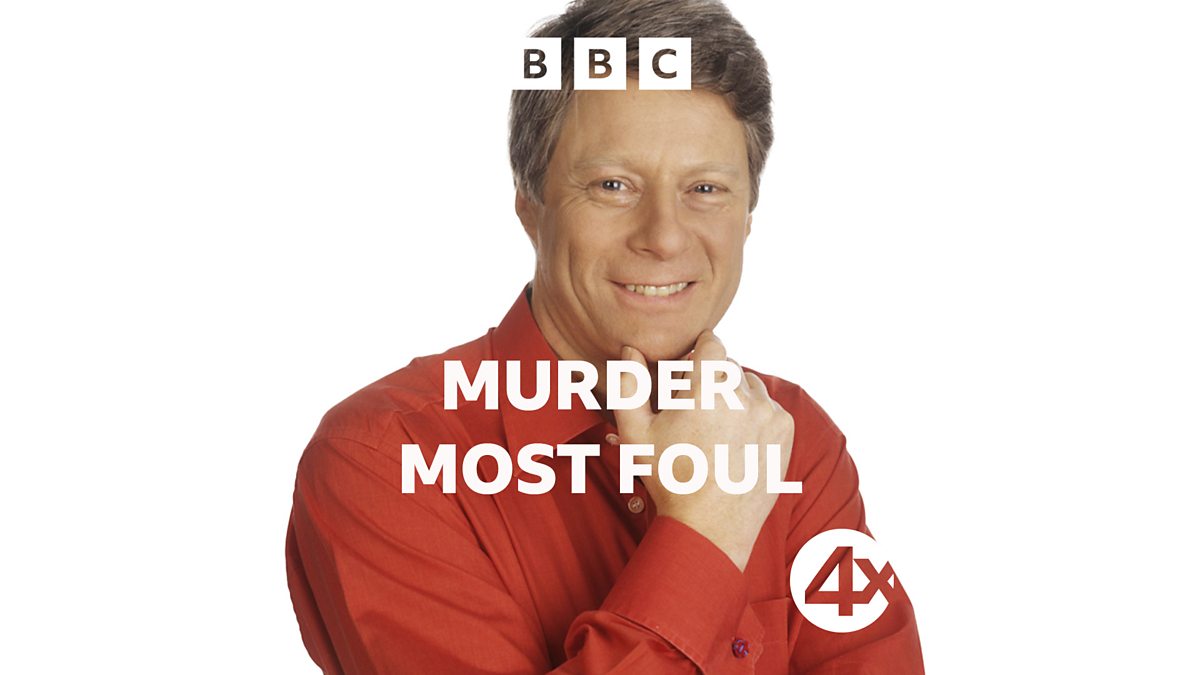 BBC Radio 4 Extra - Murder Most Foul - Episode guide