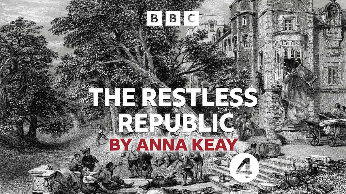 BBC Radio 4 - The Restless Republic - Britain Without a Crown by Anna Keay