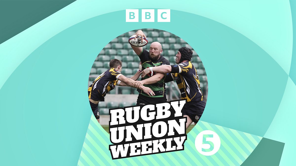 BBC Radio 5 Live - 5 Live Sport, Rugby Union Weekly