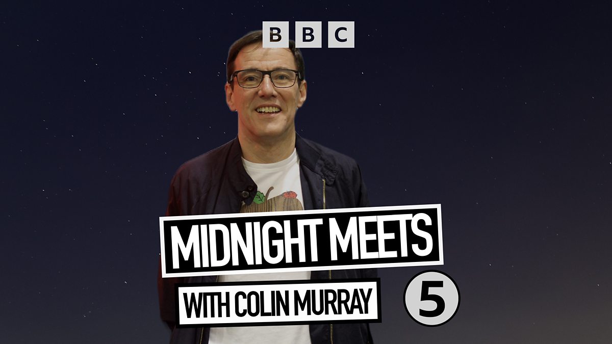 BBC Radio 5 Live - Midnight Meets With Colin Murray, Stephen Morris