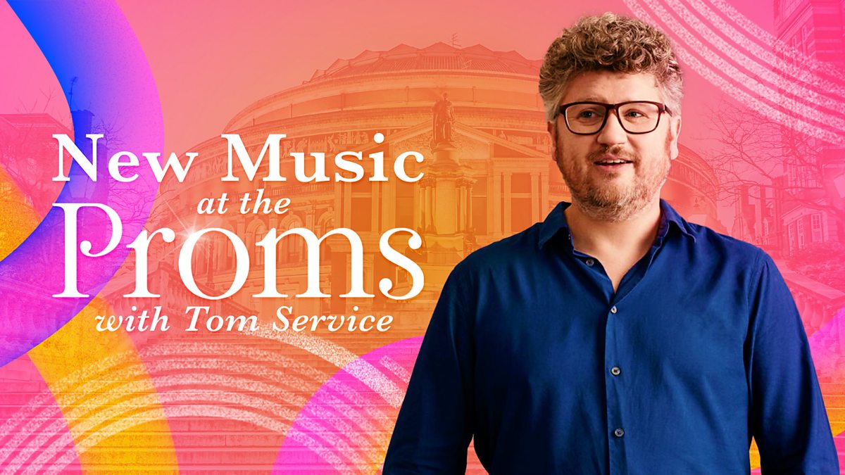 Bbc Radio 3 Bbc Proms 2023 New Music At The Proms With Tom Service