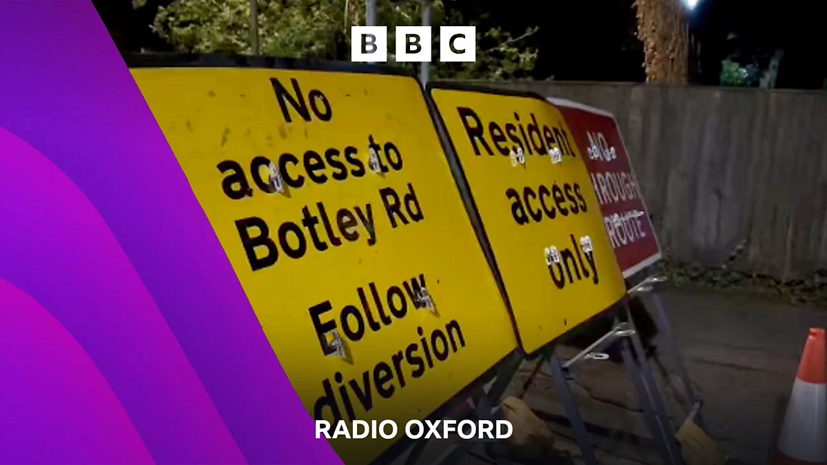 BBC Radio Oxford - BBC Radio Oxford, Oxford's Botley Rd closure extends ...