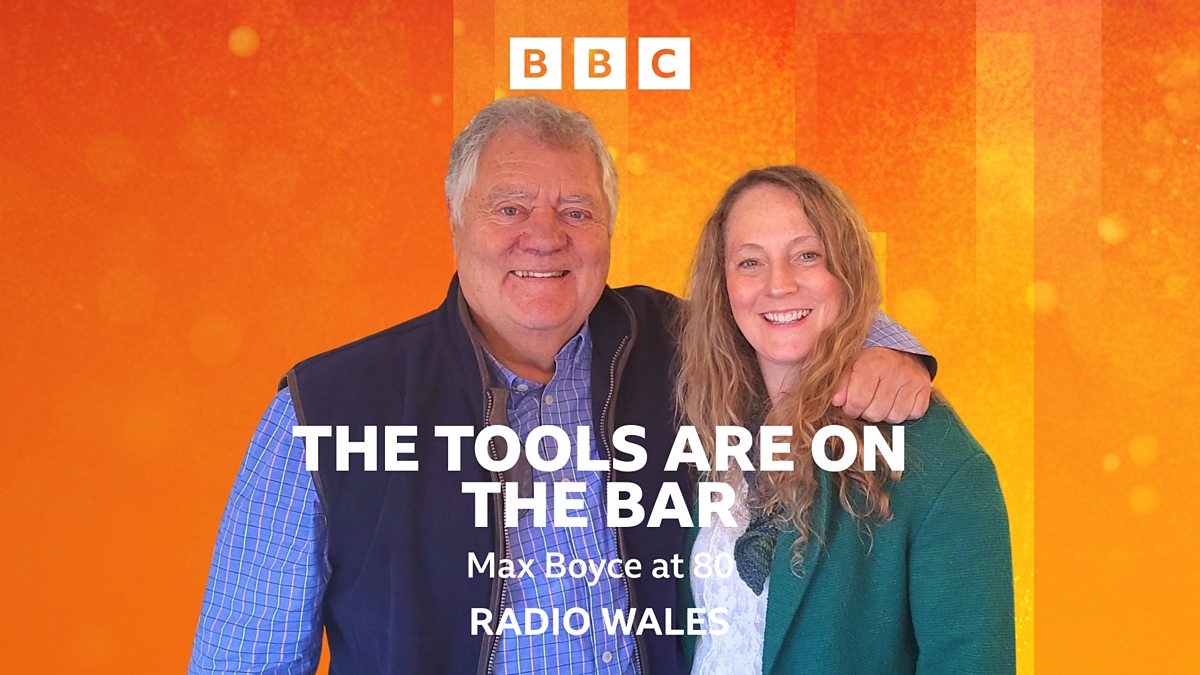 BBC Radio Wales - The Tools Are On The Bar: Max Boyce at 80