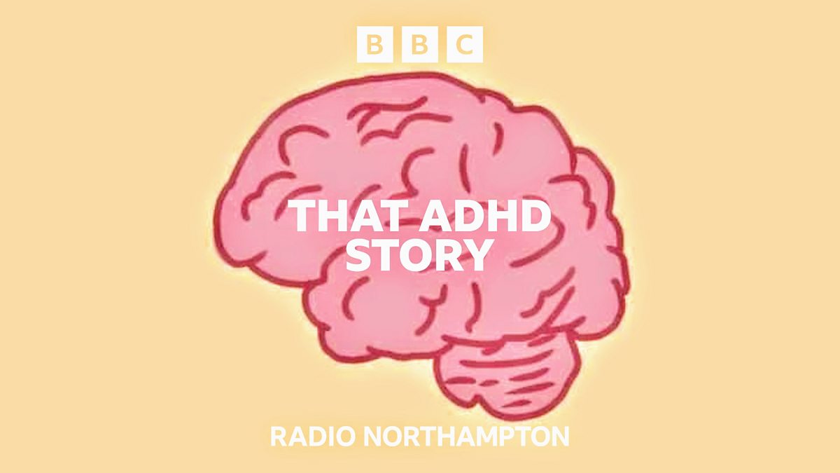 BBC Radio Northampton - That ADHD Story, Relationships