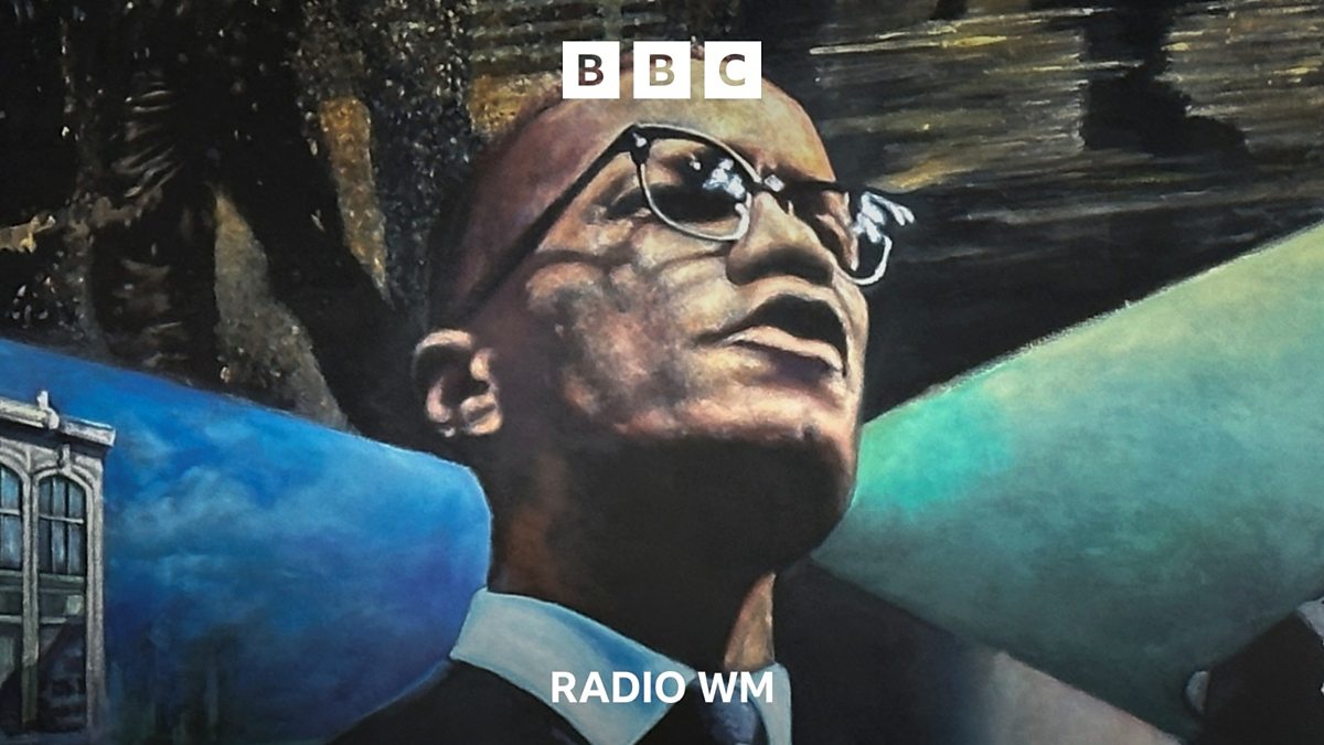 BBC Radio WM - BBC Radio WM, When Malcolm X visited Smethwick