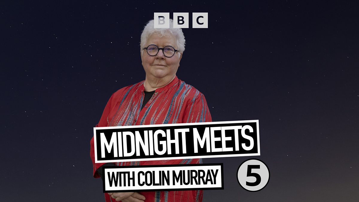 BBC Radio 5 Live - Midnight Meets With Colin Murray, Val McDermid