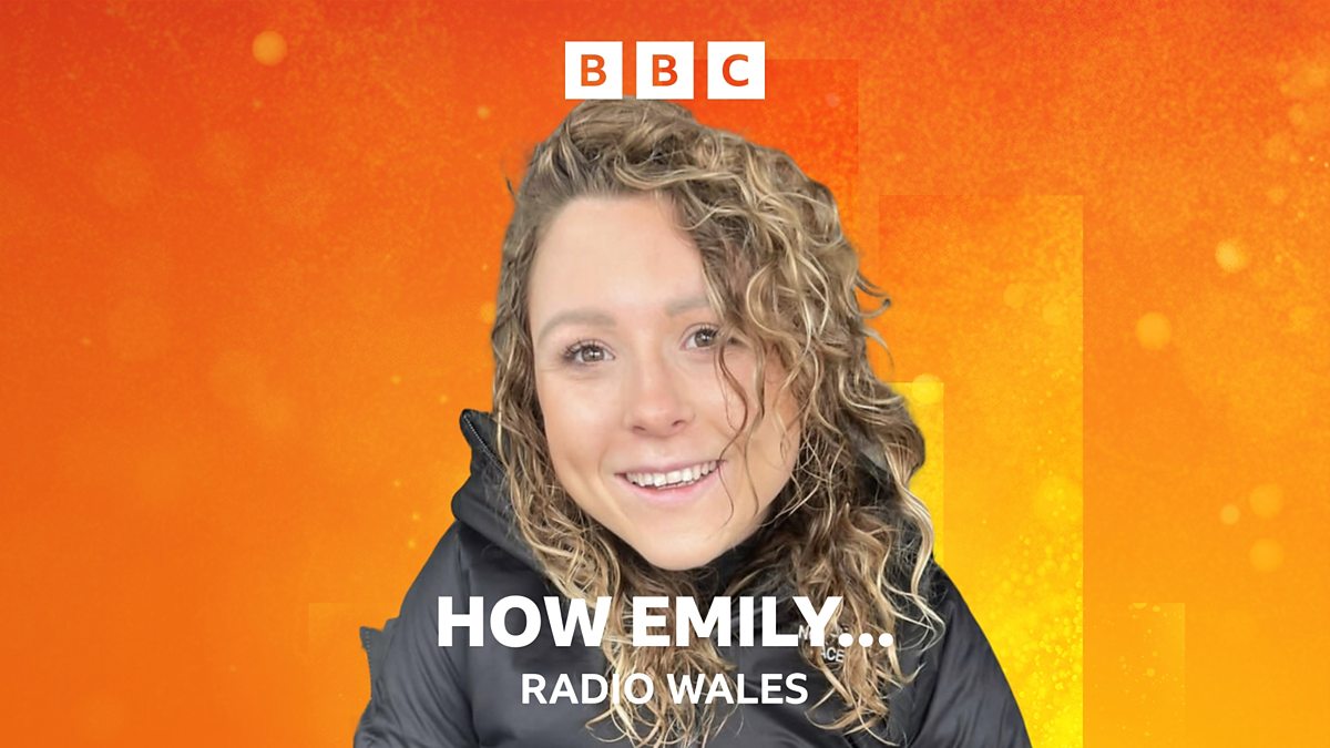 BBC Radio Wales - How Emily...