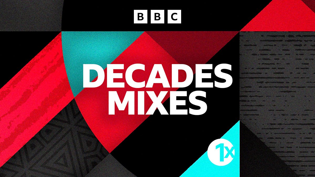 BBC Radio 1Xtra - 1Xtra's Decades Mixes - Available now