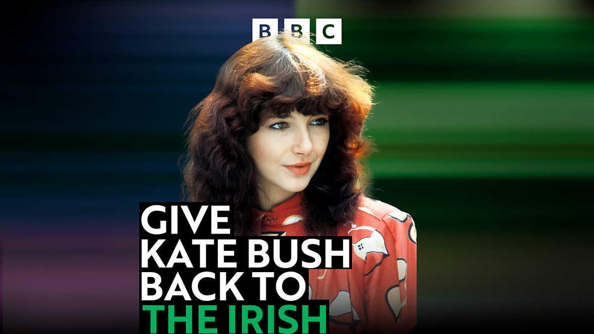 BBC Radio Ulster - Back to the Irish, Give Kate Bush Back to the Irish