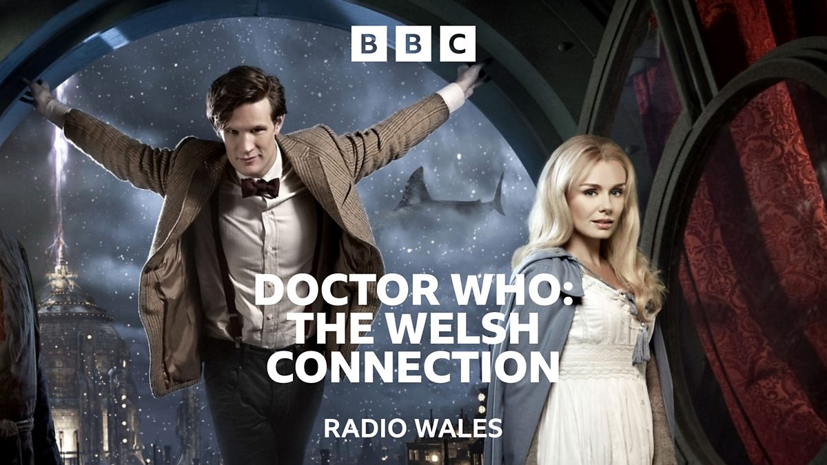 BBC Radio Wales - Doctor Who: The Welsh Connection