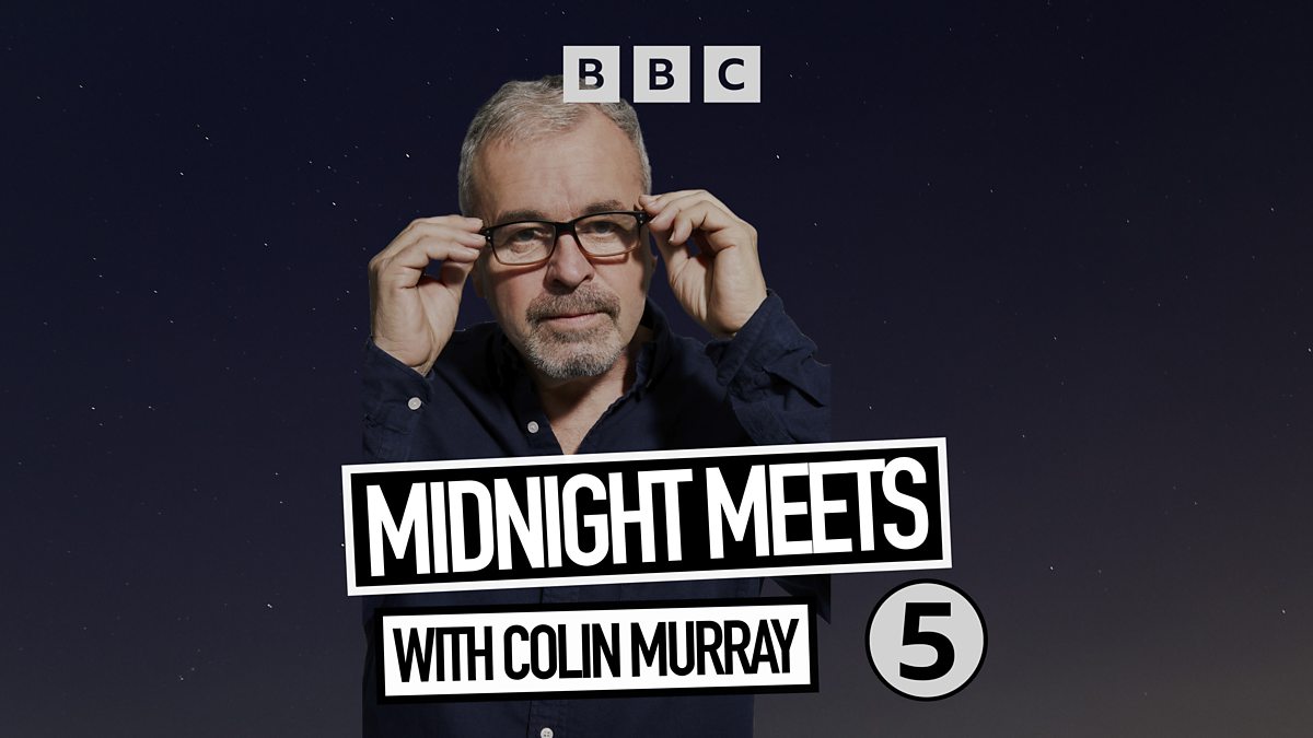 BBC Radio 5 Live - Midnight Meets With Colin Murray, Dave Hemingway
