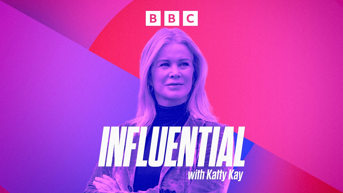 BBC Sounds - Influential with Katty Kay, Hugh Bonneville