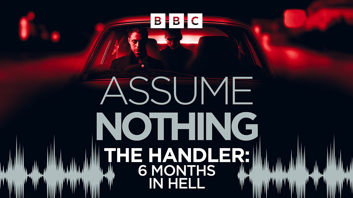 BBC Radio Ulster - Assume Nothing, The Handler: Six Months in Hell ...