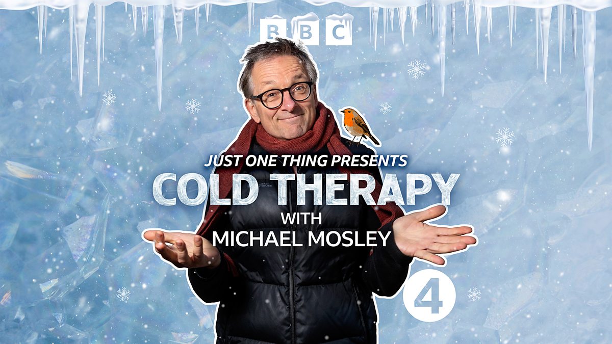 BBC Radio 4 - Just One Thing - with Michael Mosley, Cold Therapy - with ...